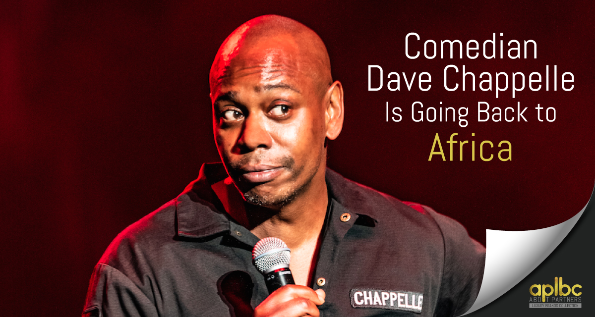 Comedian Dave Chappelle Is Going Back to Africa - APLBC